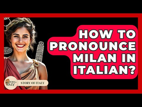 How To Pronounce Milan In Italian? - Story Of Italy