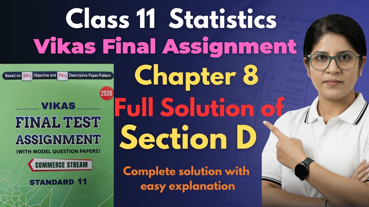 Class 11 Statistics Vikas Final Assignment Ch 8 Sec D Full Solution | Std 11 GSEB Statistics Ch 8