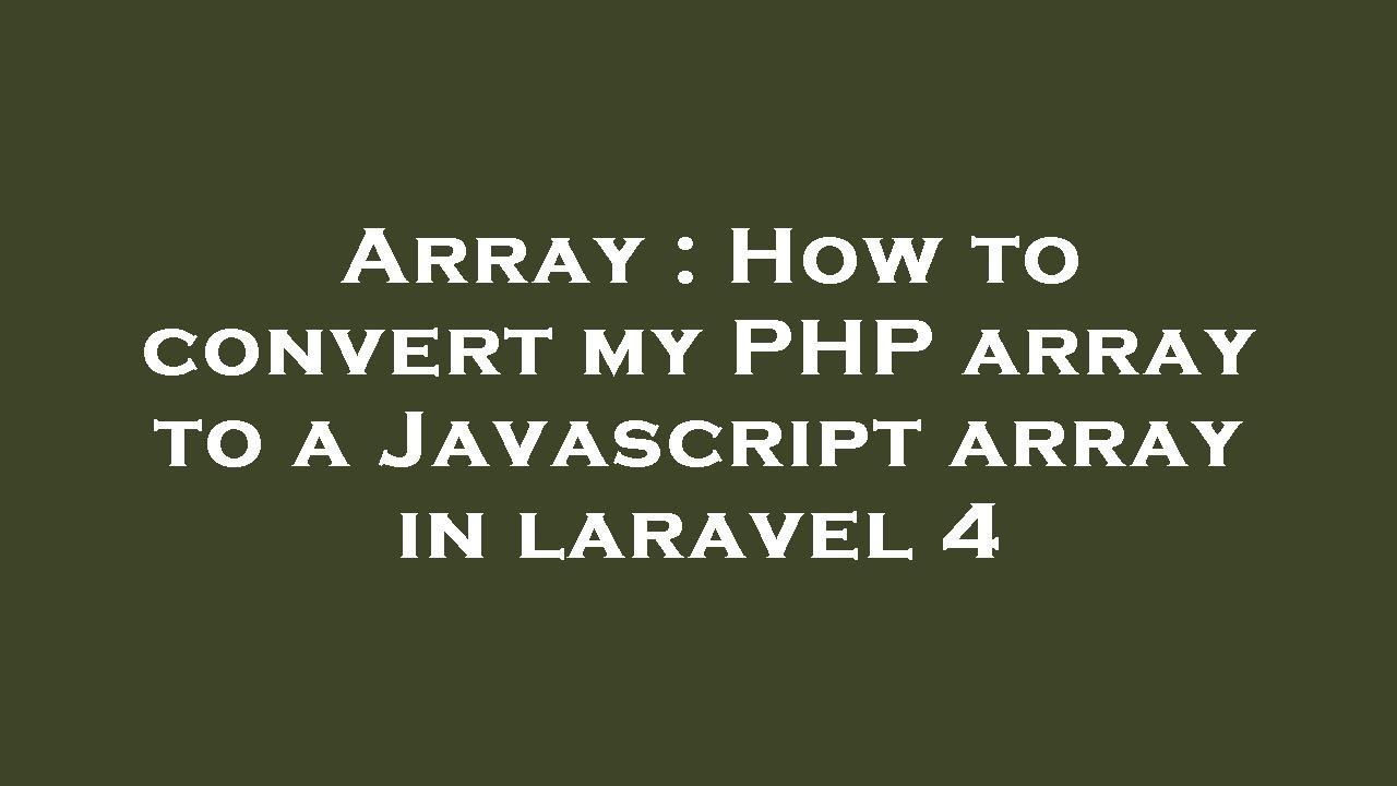 Array : How to convert my PHP array to a Javascript array in laravel 4