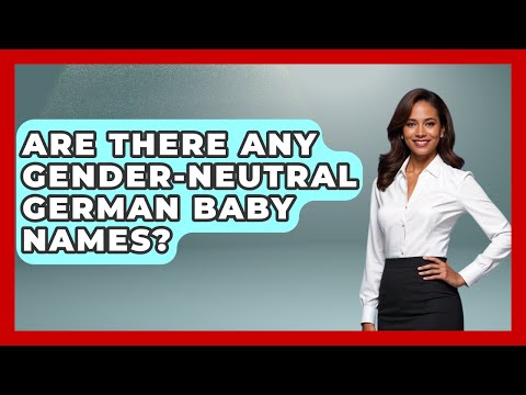 Are There Any Gender-neutral German Baby Names? - Germany Made Simple