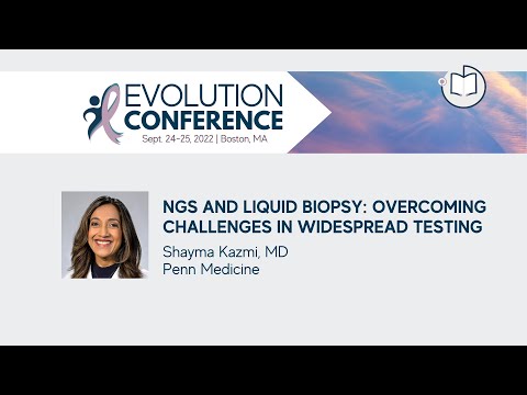 NGS and Liquid Biopsy: Overcoming Challenges in Widespread Testing | 2022 Evolution Conference