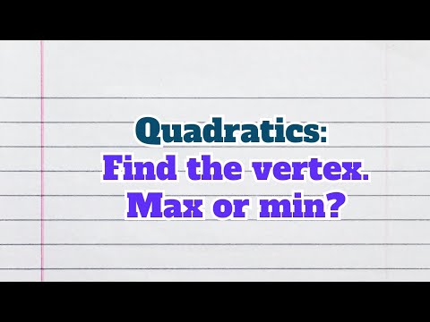 Find the Vertex of a Parabola (Quadratic Function). Is it a minimum or maximum?