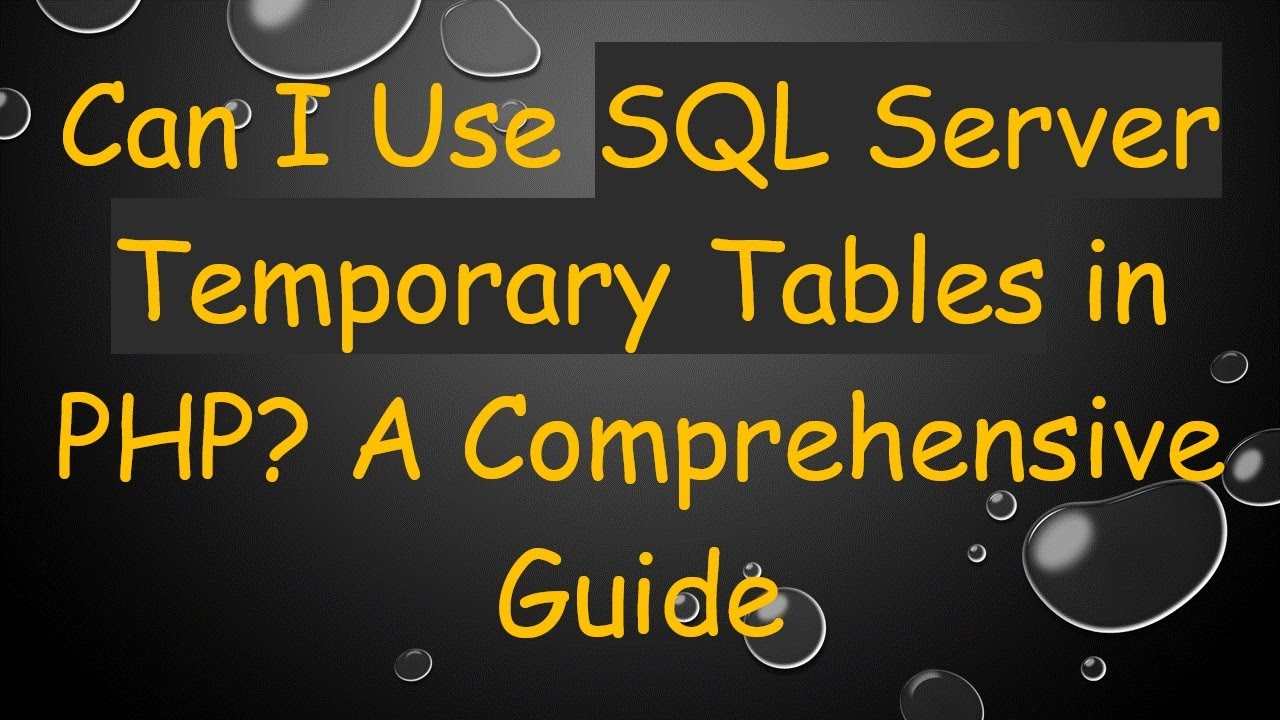Can I Use SQL Server Temporary Tables in PHP? A Comprehensive Guide