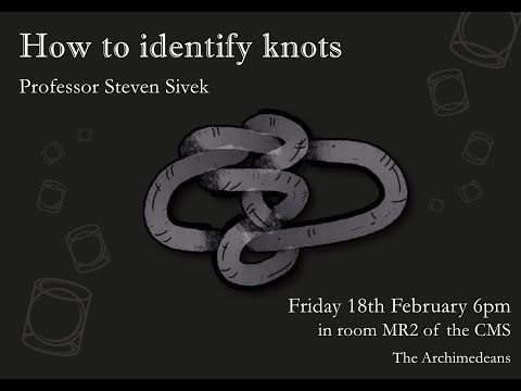 How to Identify Knots - Prof Steven Sivek - The Archimedeans