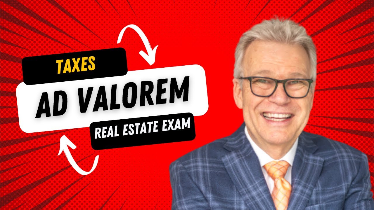 Real Estate Exam Prep - Ad Valorem Explained for the Real Estate Exam