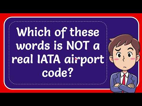 Which of these words is NOT a real IATA airport code?