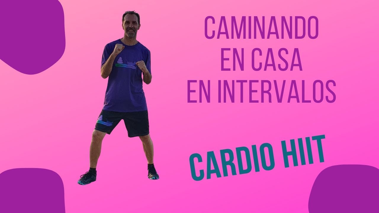Ejercicios De Cardio Hiit Caminando En Casa En Intervalos Para Bajar De