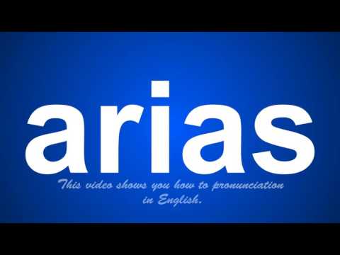 the correct pronunciation of arias in English.