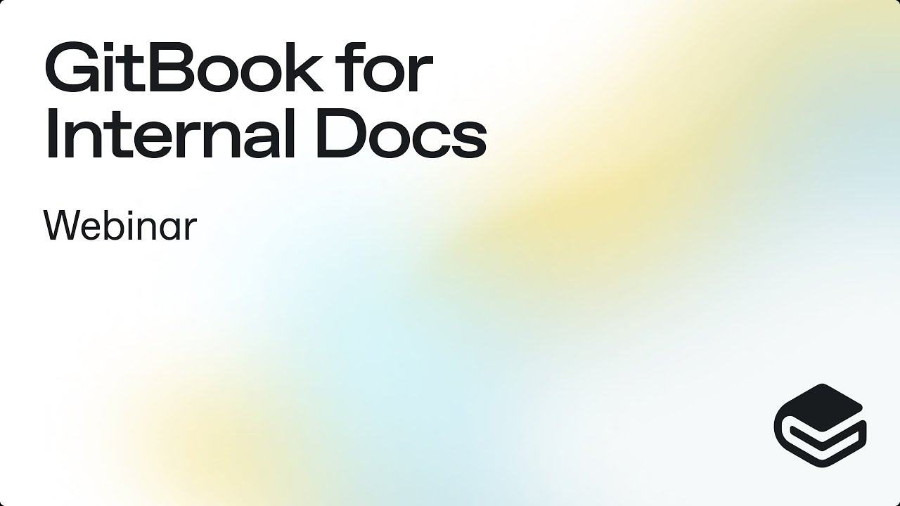 GitBook Webinar: GitBook for Internal Docs