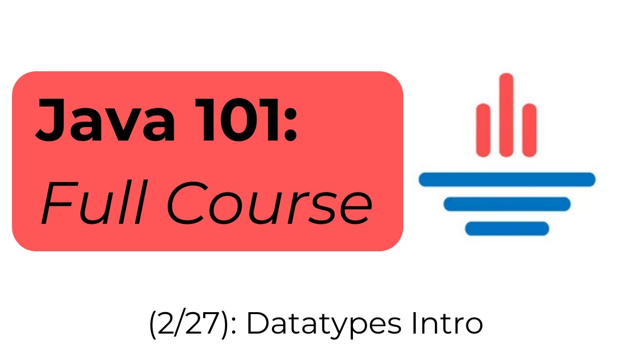 Java 101 [2/27] Datatypes Intro