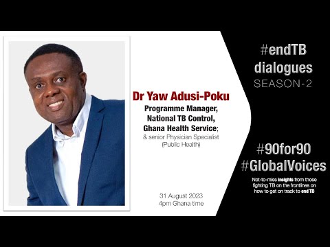 Is Ghana on track to end TB by 2030? Dr Yaw Adusi-Poku shares progress in #EndTB #Dialogues #90for90