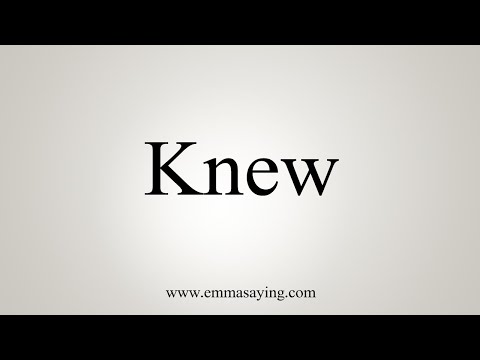 How To Say Knew