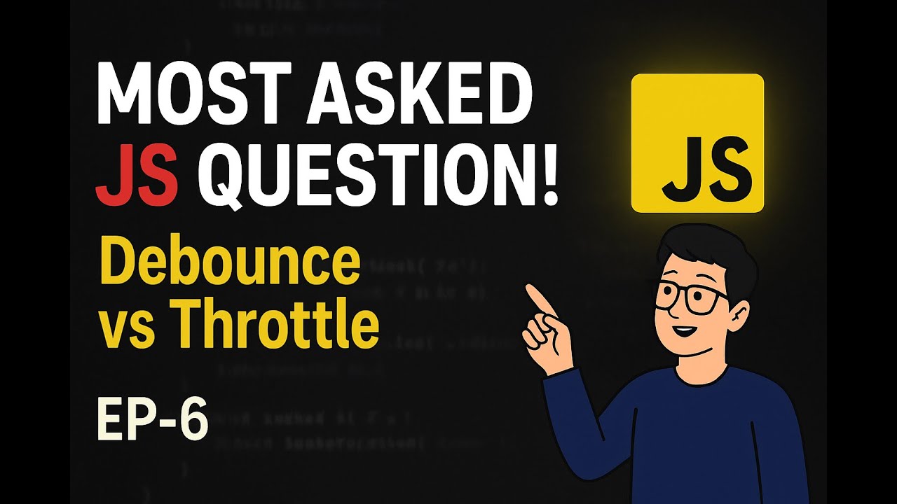 EP-6: Debouncing vs Throttling | JavaScript Performance & Interview Trick