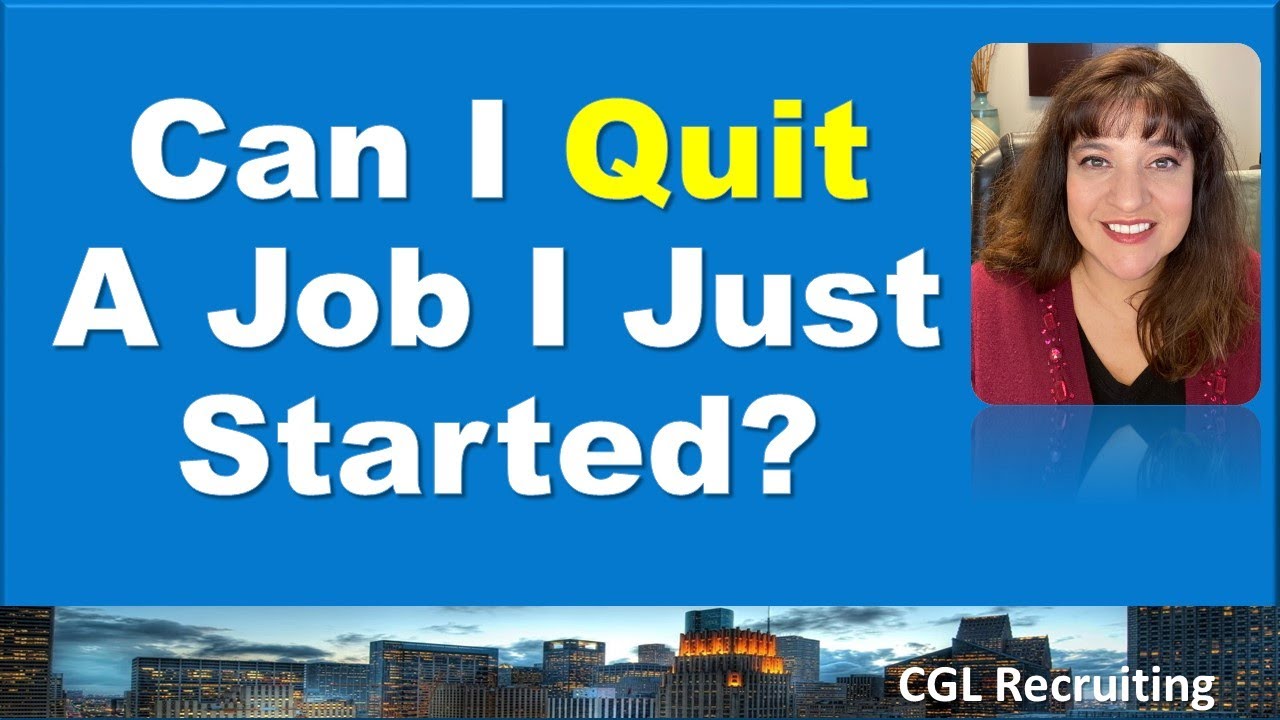 Can I Quit A Job I Just Started?