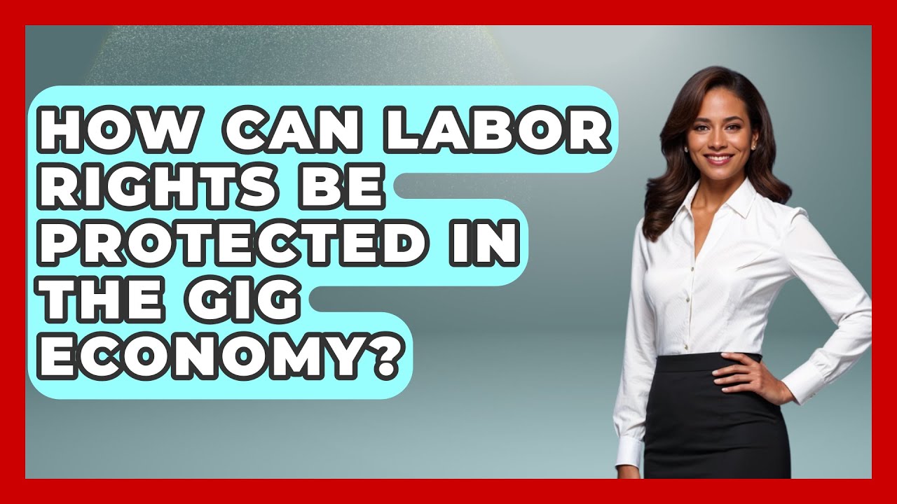How Can Labor Rights Be Protected in the Gig Economy? | Socialism Explained