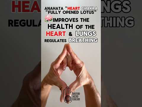 Anahata Yoga Mudra | Benefits | Heart Chakra | "Fully opened Lotus" | Hand Gesture