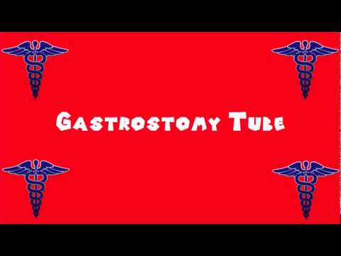 Pronounce Medical Words ― Gastrostomy Tube