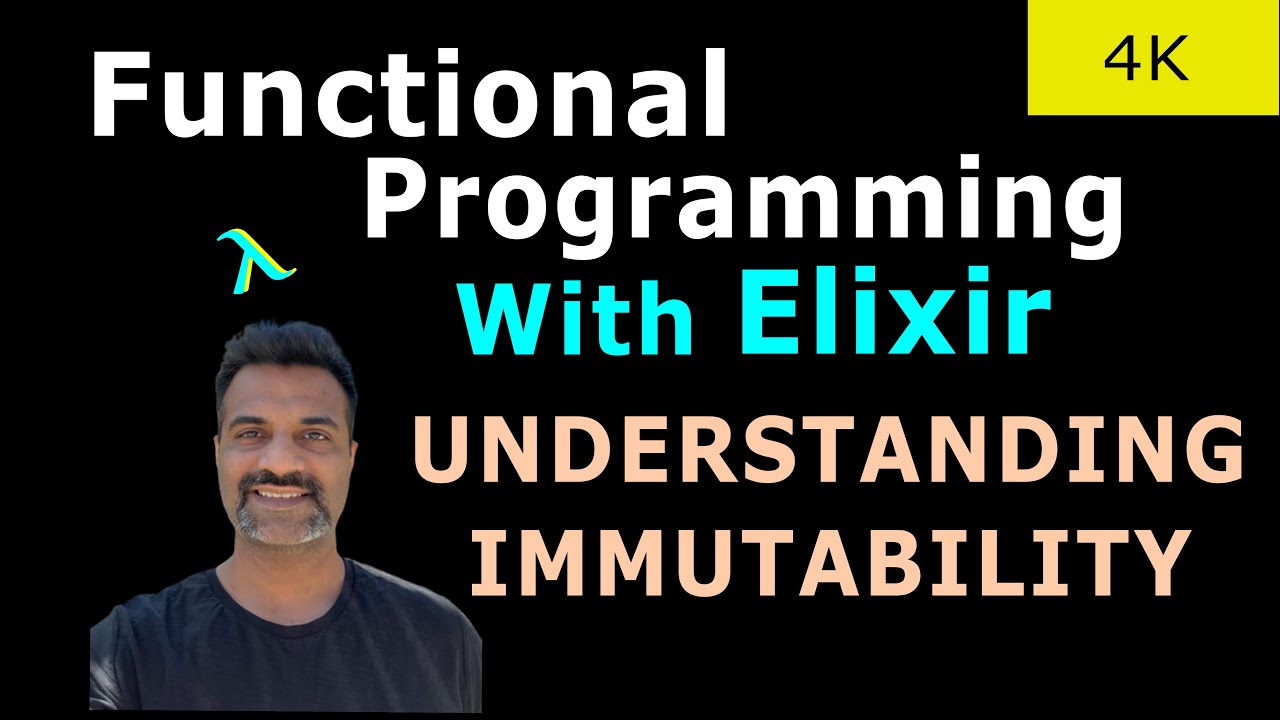 09 Understanding Immutability in Elixir | Full Course - Complete Beginner Tutorial
