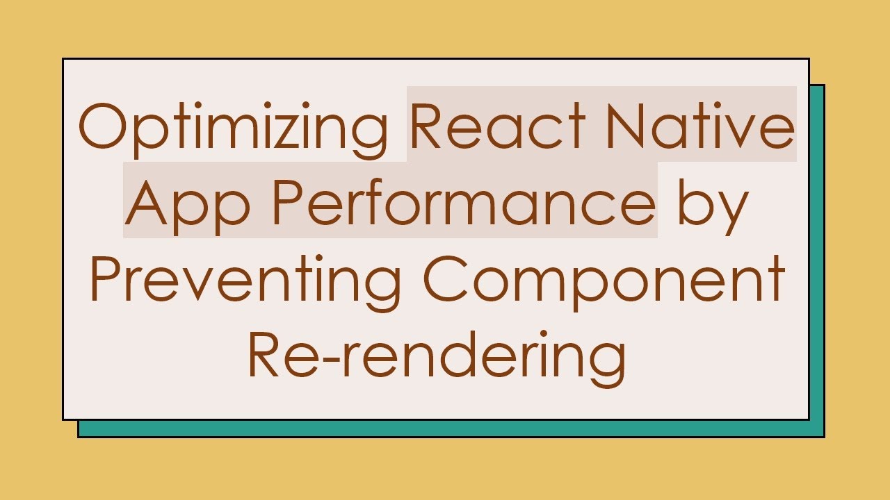 Optimizing React Native App Performance by Preventing Component Re-rendering
