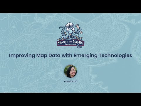 Improving Map Data with Emerging Technologies ~ Yunzhi Lin