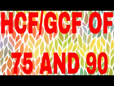 HCF OF 75 AND 90|GCF OF 75 AND 90