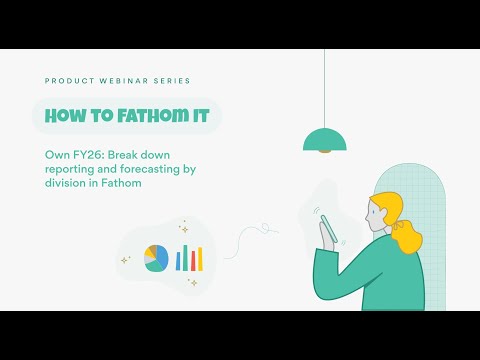 Own FY26: Break down reporting and forecasting by division in Fathom