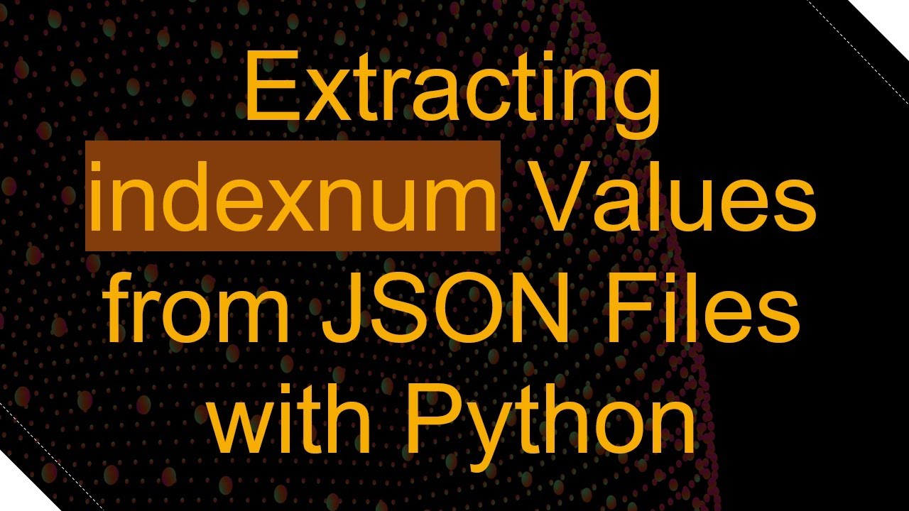 Extracting indexnum Values from JSON Files with Python