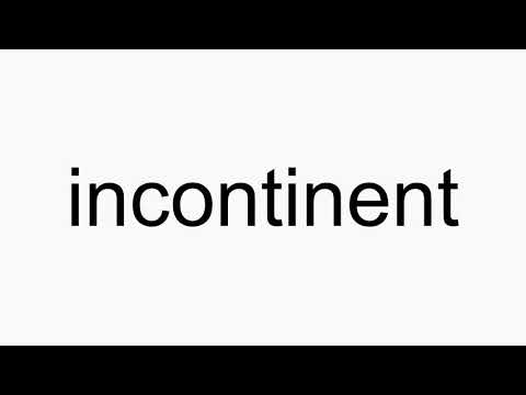 How to pronounce incontinent