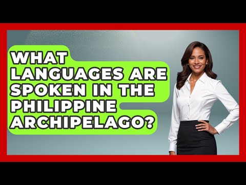 What Languages Are Spoken In The Philippine Archipelago? - The Geography Atlas