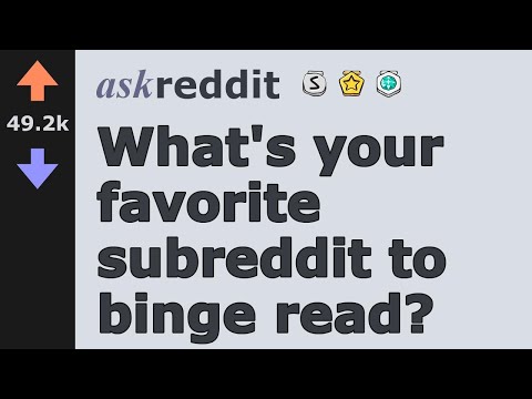 What's your favorite subreddit to binge read? - AskReddit
