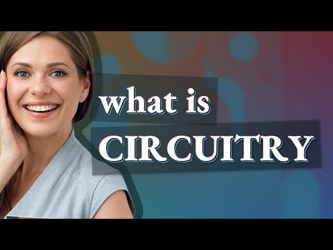 Circuitry | meaning of Circuitry
