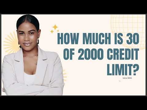 HOW MUCH IS 30 OF 2000CREDIT LIMIT