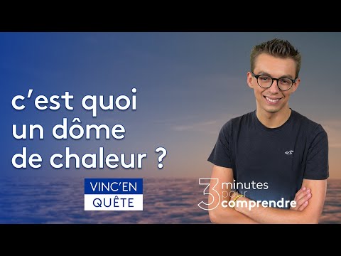 C'est quoi un DÔME DE CHALEUR? ◆ Trois minutes pour comprendre
