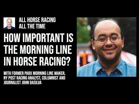 How Important is the Morning Line in Horse Racing? With John DaSilva former NY Post Racing Analyst