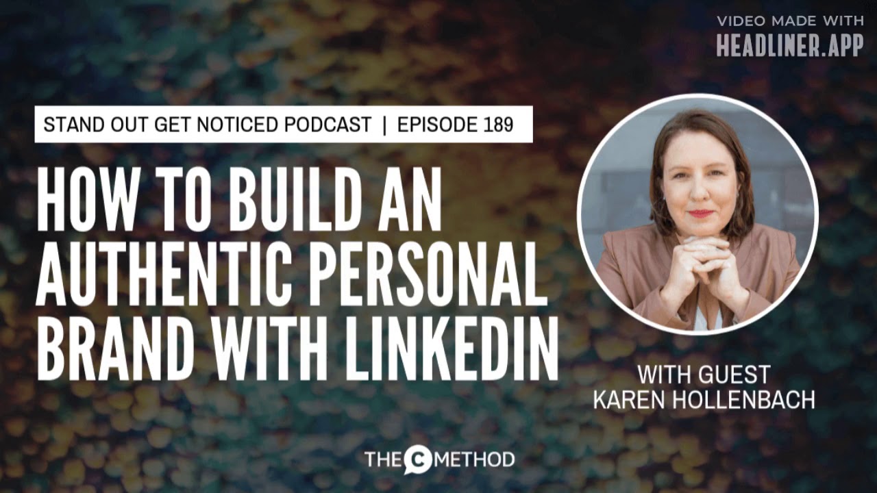 How To Build An Authentic Personal Brand With LinkedIn – with Karen Hollenbach [Episode 189]