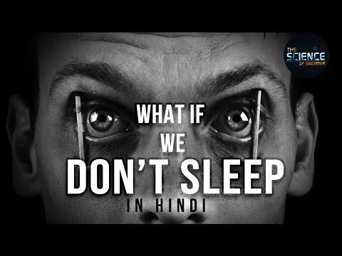 WHAT IF WE DON'T SLEEP? - IN HINDI | क्या होगा अगर हम ना सोये?