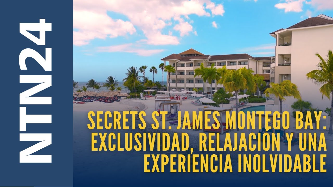 Secrets St. James Montego Bay: exclusividad, relajación y una experiencia inolvidable