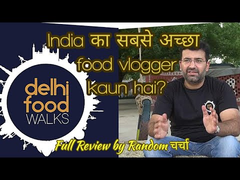 Delhi Food Walks | India's best food vlogger Anubhav Sapra