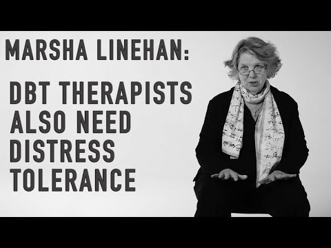 DBT Therapists Also Need Distress Tolerance | MARSHA LINEHAN