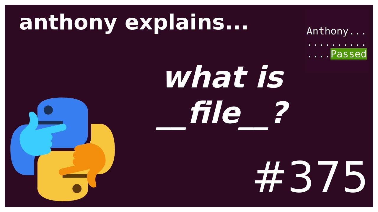 python: what is `__file__`? (beginner - intermediate) anthony explains #375