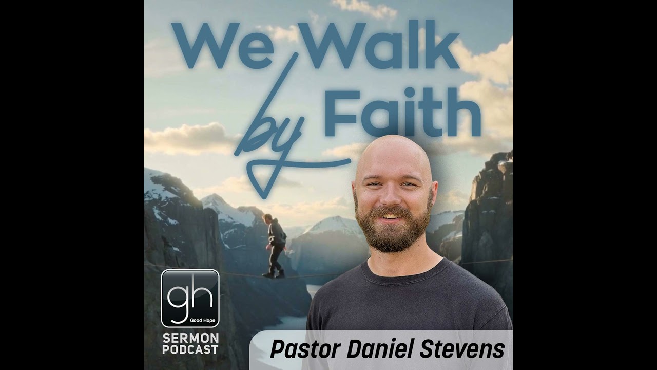 We Walk by Faith // Part 3: What Did God Say? (Pastor Daniel Stevens)
