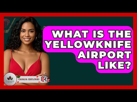 What Is The Yellowknife Airport Like? - Canada Explored