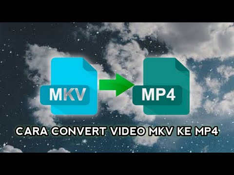 Cara Convert Video MKV Ke MP4 Tanpa Aplikasi