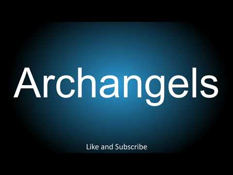 How to correctly pronounce - Archangels.