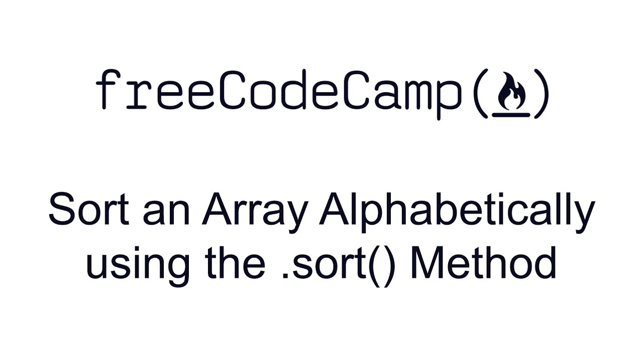 Sort an Array Alphabetically using the .sort() Method - Functional Programming - Free Code Camp