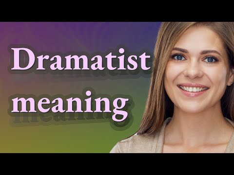 Dramatist | meaning of Dramatist