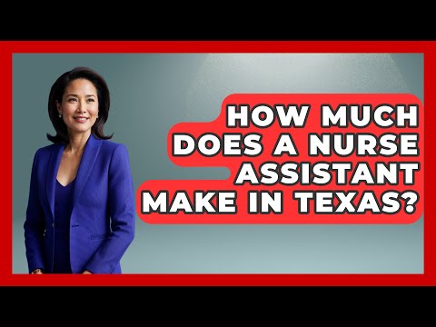 How Much Does A Nurse Assistant Make In Texas? - Nursing Knowledge Exchange