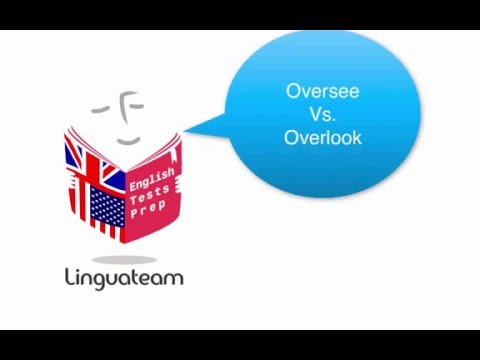 Overlook Vs. Oversee