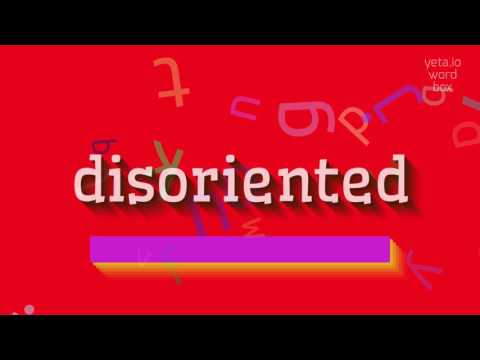 DISORIENTED - HOW TO SAY DISORIENTED? #disoriented