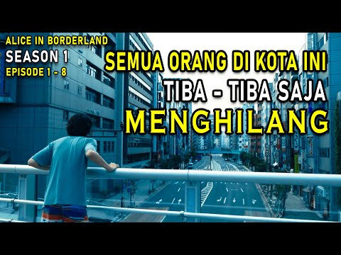 ALICE IN BORDERLAND SEASON 1 FULL EPISODE || ALUR CERITA ALICE IN BORDERLAND SEASON 1 EPISODE 1 - 8